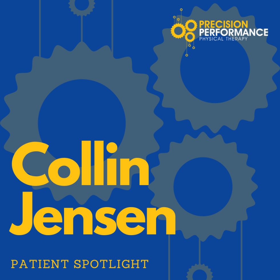 Patient Spotlight: Collin Jensen - Precision Performance Physical Therapy